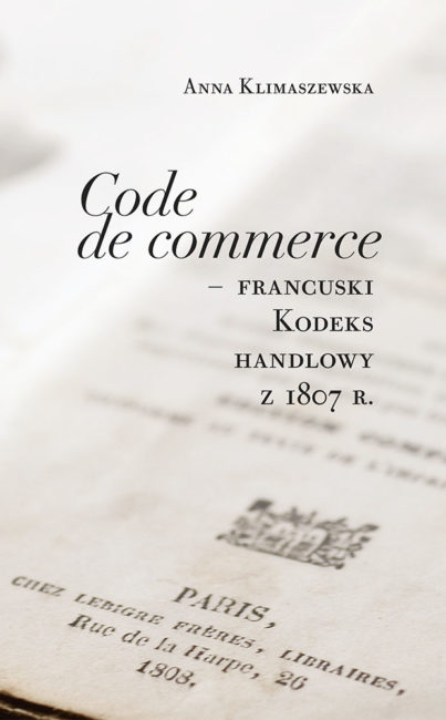 Code de commerce – francuski Kodeks handlowy z 1807 roku – Wydawnictwo ...