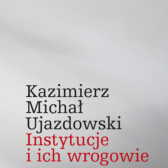 Instytucje i ich wrogowie – Wydawnictwo Arche